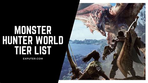 Mhw Weapon Tier List Best Solo And Multiplayer Weapons
