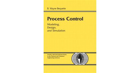 Process Control Modeling Design And Simulation Book