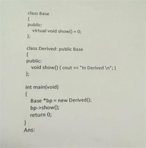 Solved Class Base Public Virtual Void Show 0