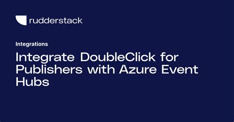 Integrate Doubleclick For Publishers With Azure Event Hubs