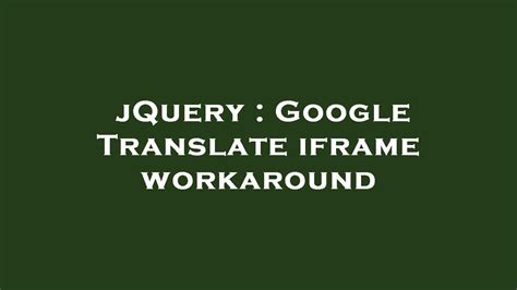 JQuery Google Translate Iframe Workaround YouTube
