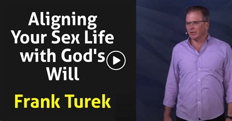 Watch Frank Turek Aligning Your Sex Life With Gods Will Watch Frank Turek Aligning Your Sex Life With Gods Will