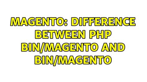 magento difference between php bin magento and bin magento 2 solutions youtube