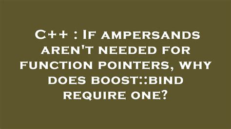 c if ampersands aren t needed for function pointers why does boost