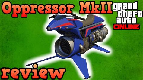 Oppressor Mk Ii Review Gta Online Guides Youtube