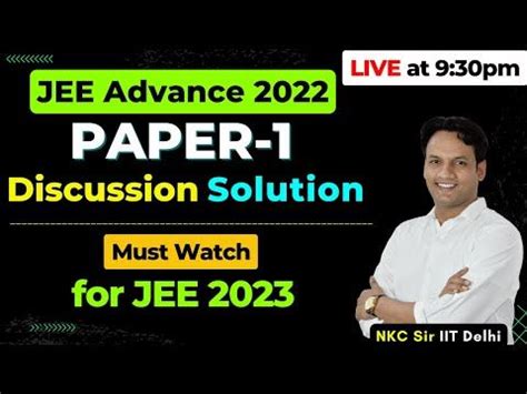 JEE Advance PAPER 1 Solution Discussion JEE Advanced 2022 IIT JEE 2022 NKC Sir