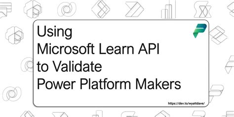 Using Microsoft Learn Api To Validate Power Platform Makers Dev Community