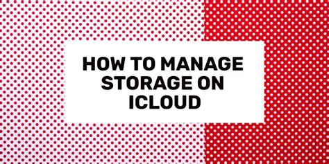 How To Manage Storage On ICloud To Save Or Free Up Space