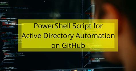Powershell Script For Active Directory Automation On Github Undercode