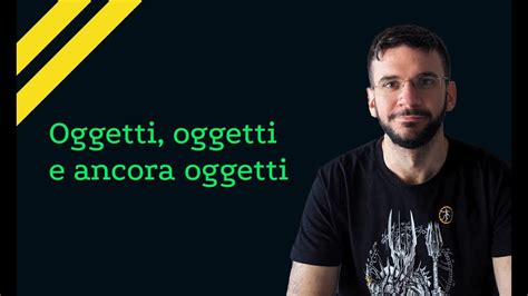 Impariamo Ad Usare Gli Oggetti Lezione 07 Corso Javascript In Italiano Youtube