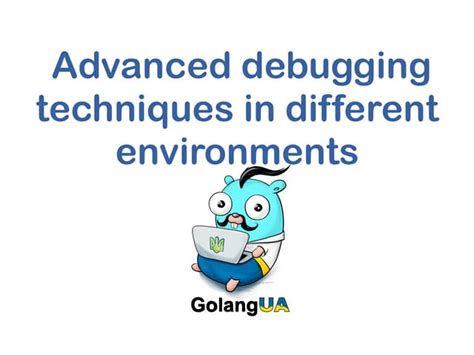 Advanced Debugging Techniques In Different Environments Ppt