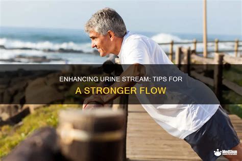 Enhancing Urine Stream Tips For A Stronger Flow Medshun