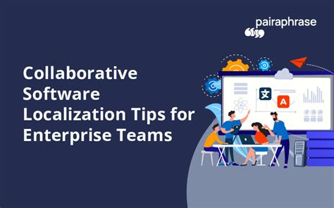 Collaborative Software Localization Tips For Enterprise Teams 2025