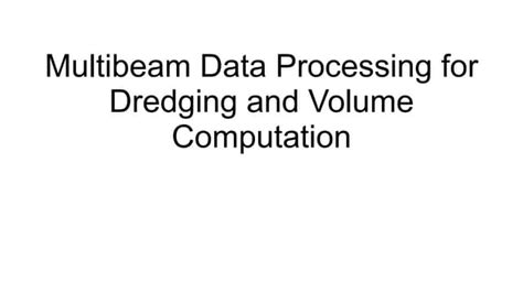 Multibeam Data Processing For Dredging And Volume Computationmultibeam