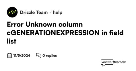 Error Unknown Column Cgenerationexpression In Field List Drizzle Team