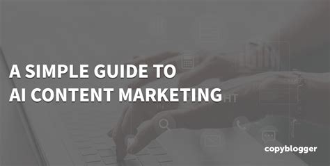 ai content marketing a simple guide
