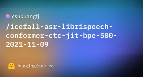 Csukuangfjicefall Asr Librispeech Conformer Ctc Jit Bpe 500 2021 11 09
