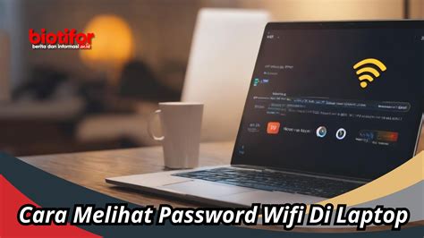 Cara Melihat Password Wifi Di Laptop Windows Dan Mac OS Biotifor