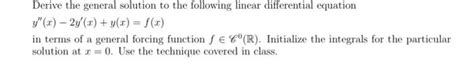 Solved Derive The General Solution To The Following Linear Chegg Com