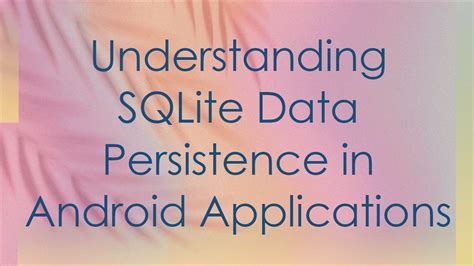 Understanding Sqlite Data Persistence In Android Applications Youtube