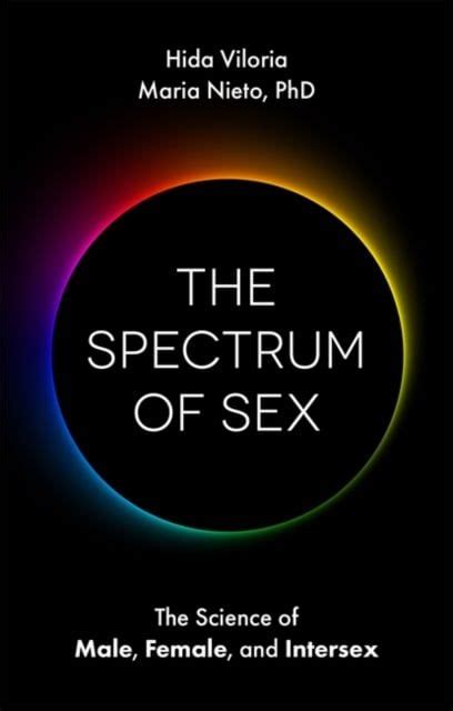 Hida Viloria The Spectrum Of Sex The Science Of Male Female And Intersex Paperback