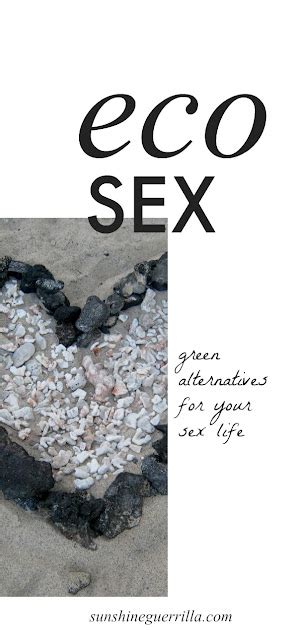 Eco Sex Green Alternatives For Your Sex Life Sunshine Guerrilla