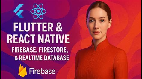 Flutter And React Native Mastery Firebase Firestore Realtime Database