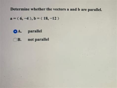 Solved Determine Whether The Vectors A And B Are Parallel Chegg