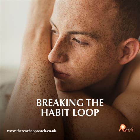 Breaking The Habit Loop The Reach Approach