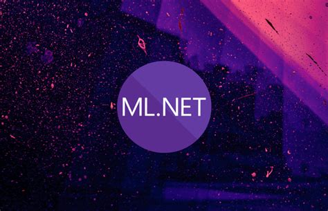 How To Use Mlnet To Build Machine Learning Models In Net Applications