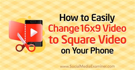 How To Easily Change X Video To Square Video On Your Phone Social Media Examiner