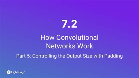Unit 72 How Convolutional Networks Work Part 5 Controlling The