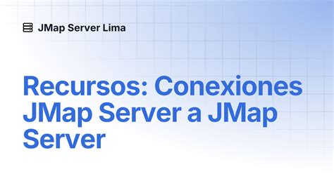 Recursos Conexiones Jmap Server A Jmap Server Jmap Server Lima