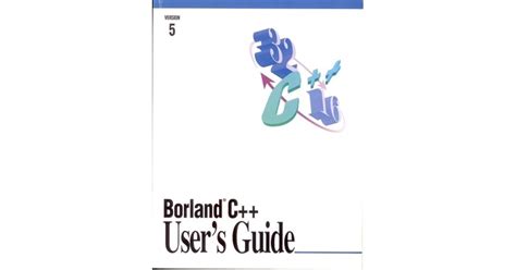 Borland C Users Guide Version 5 Volume 1 By Borland