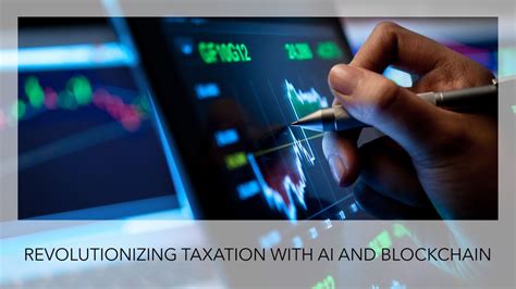 The Future Of Taxation Integrating Ai And Blockchain For Enhanced Efficiency And Compliance