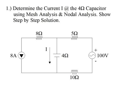 Solved 1 Determine The Current I The 4Ω Capacitor Using