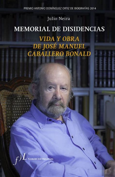 Memorial De Disidencias Vida Y Obra De J M Caballero Bonald Julio