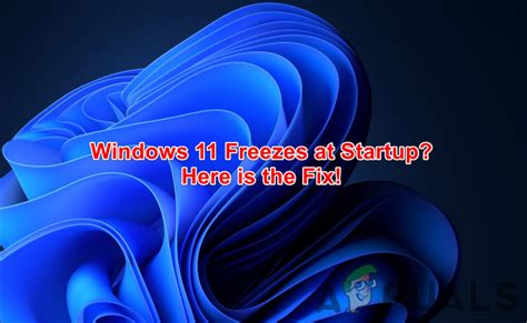 How To Fix Windows 11 Freezing Issue At Startup