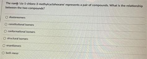 Solved The Name Cis 1 Chloro 3 Methylcyclohexane