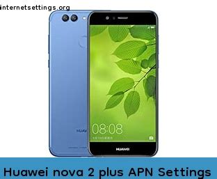 Huawei Nova Plus Apn Settings G G G Lte Volte Internet Setting