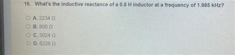 Solved Whats The Inductive Reactance Of A 0 5 H Inductor At
