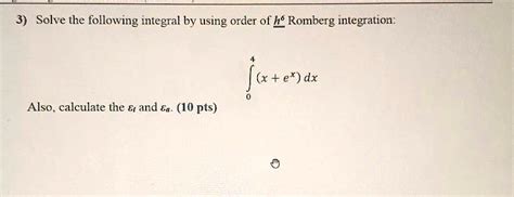 Solved Solve The Following Integral By Using Order Of Hc Romberg Integration âˆfoedx Also