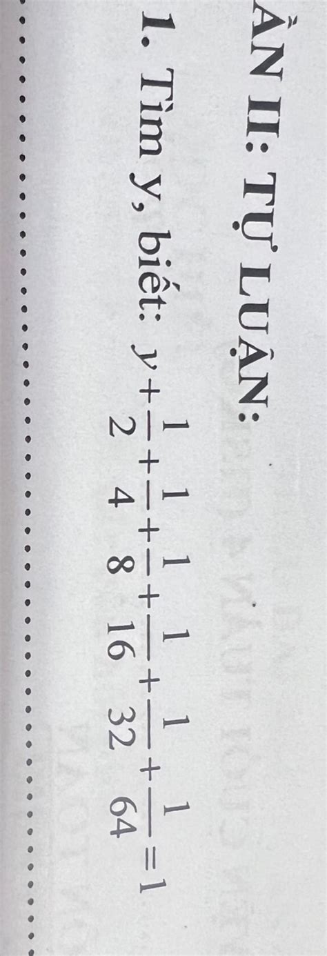 Tìm Y Biết Y 1 2 1 4 1 8 1 16 1 32 1 64 1 Câu Hỏi 5075936