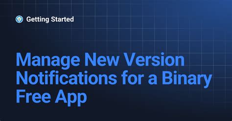 Manage New Version Notifications For A Binary Free App Getting Started