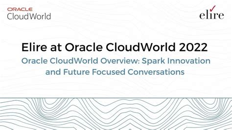 Elire At Oracle Cloudworld 2022 — Elire Consulting