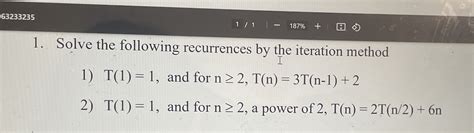 solve the following recurrences by the iteration
