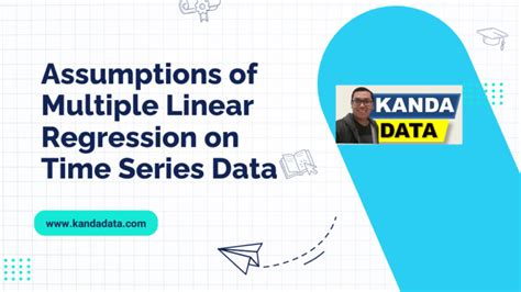 Assumptions Of Multiple Linear Regression On Time Series Data Kanda Data