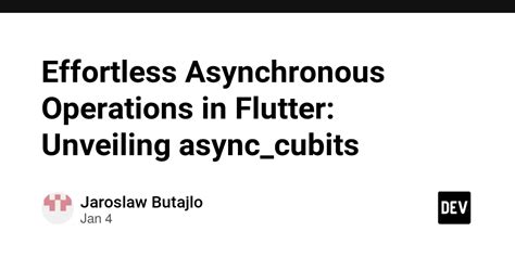 Effortless Asynchronous Operations In Flutter Unveiling Asynccubits