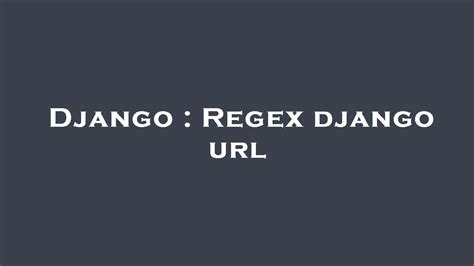 Django Regex Django Url Youtube