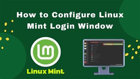 How To Configure Linux Mint Login Window [easy Guide 2024]